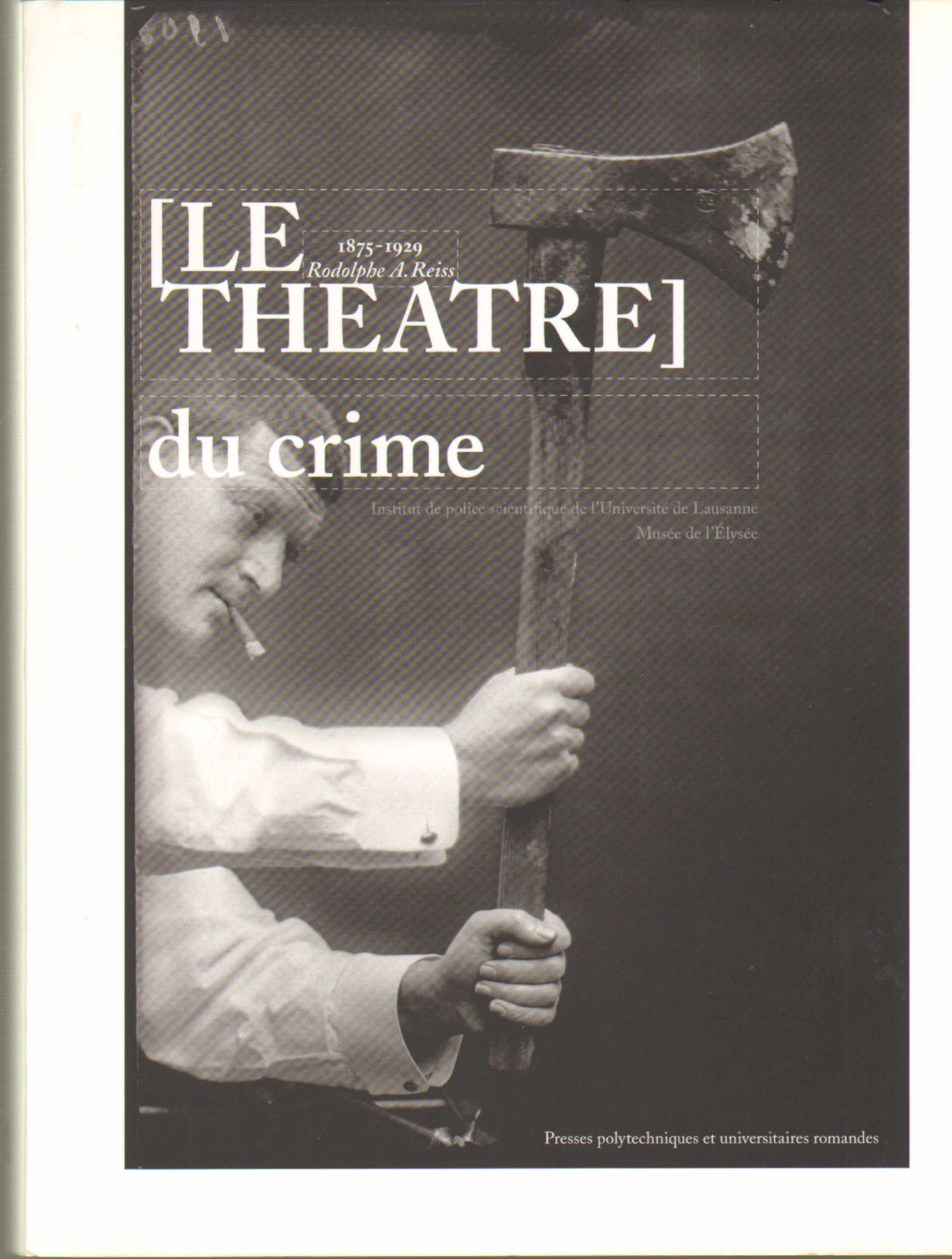 Rodolphe A. Reiss : [Le théâtre du crime] ; 1875-1929 • La Nouvelle ...