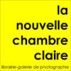 La Nouvelle Chambre Claire - Librairie galerie de photographie • La Nouvelle Chambre Claire